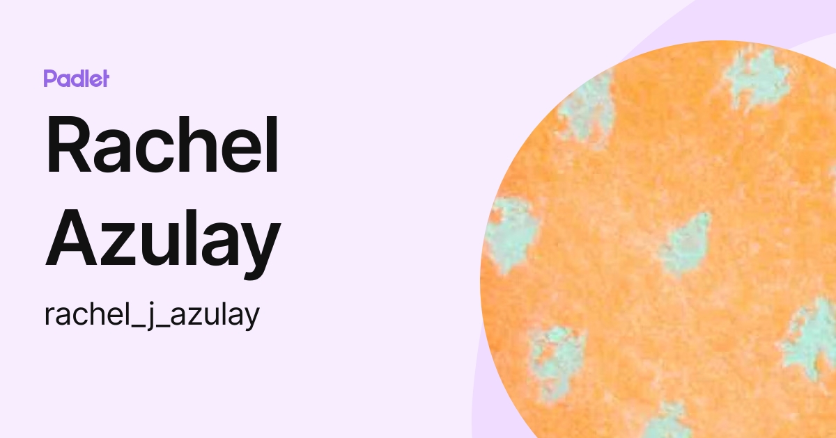 Rachel Azulay (rachel_j_azulay) profile | Padlet