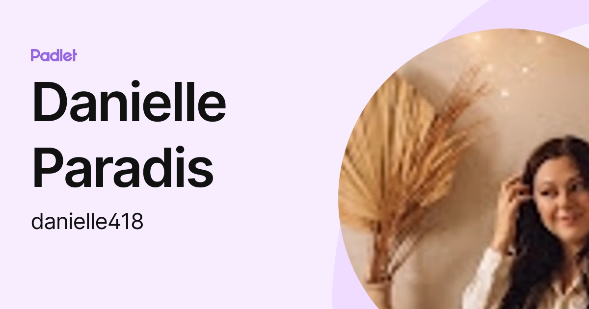 Danielle Paradis (danielle418) profile | Padlet
