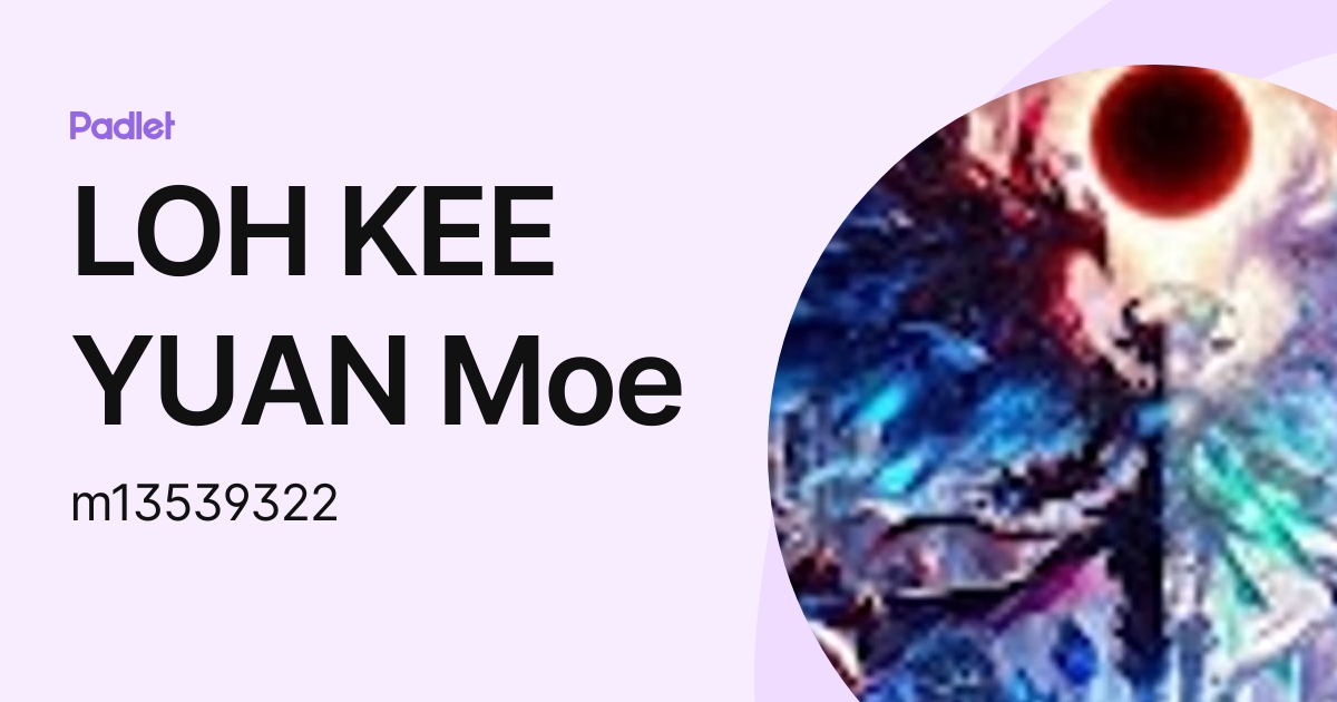 LOH KEE YUAN Moe (m13539322) profile | Padlet