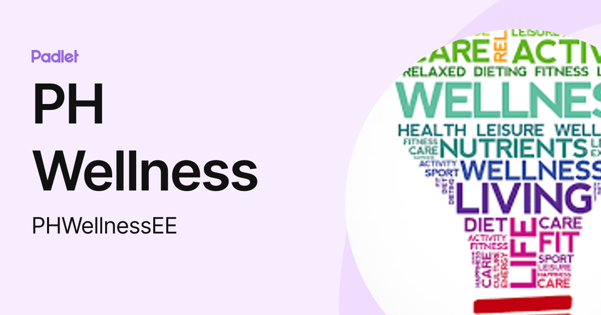 PH Wellness (PHWellnessEE) profile | Padlet