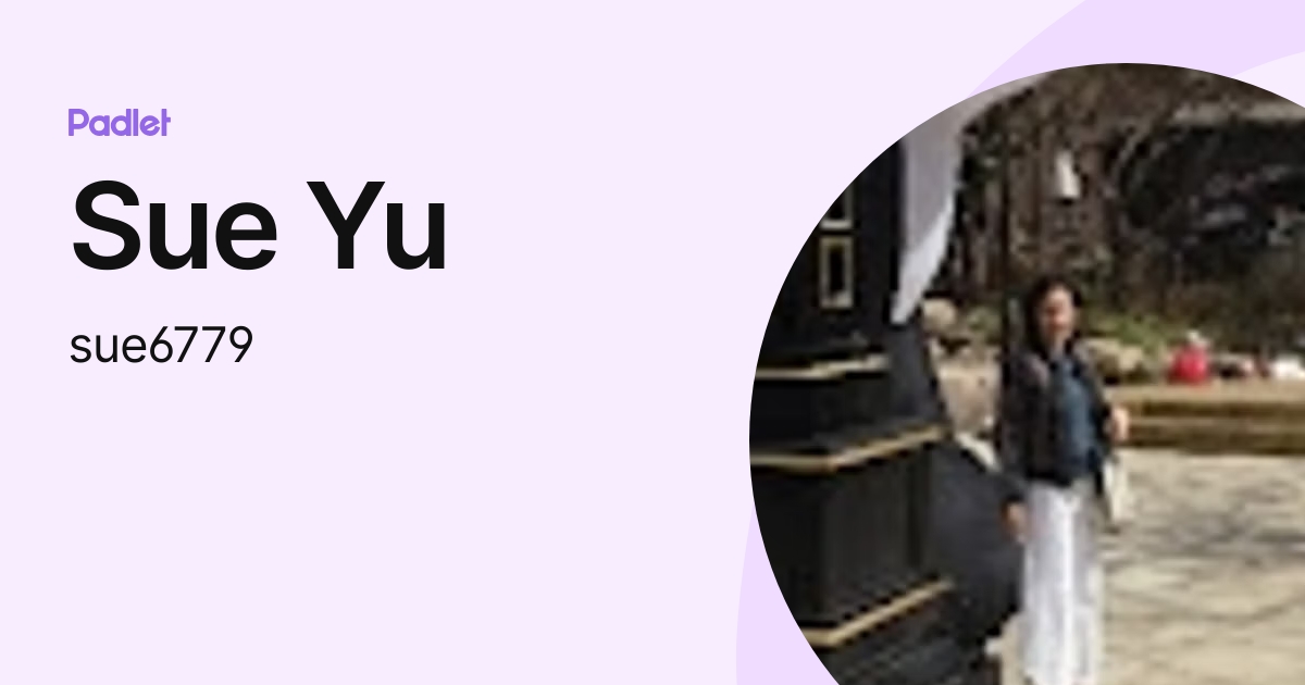 Sue Yu (sue6779) profile | Padlet