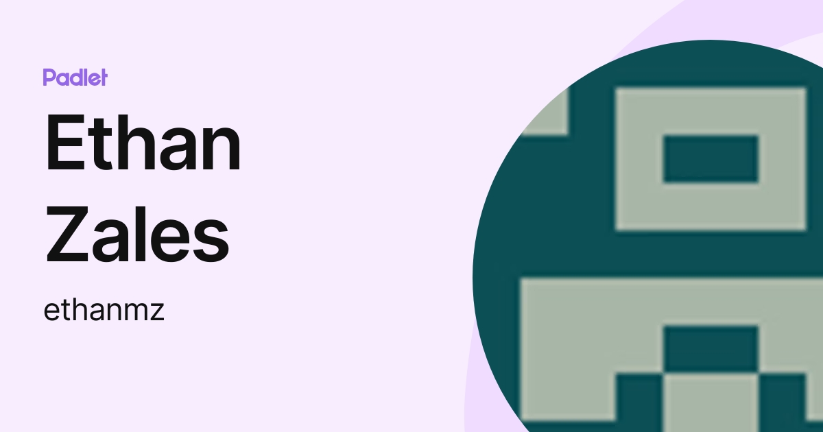 Ethan Zales (ethanmz) profile | Padlet