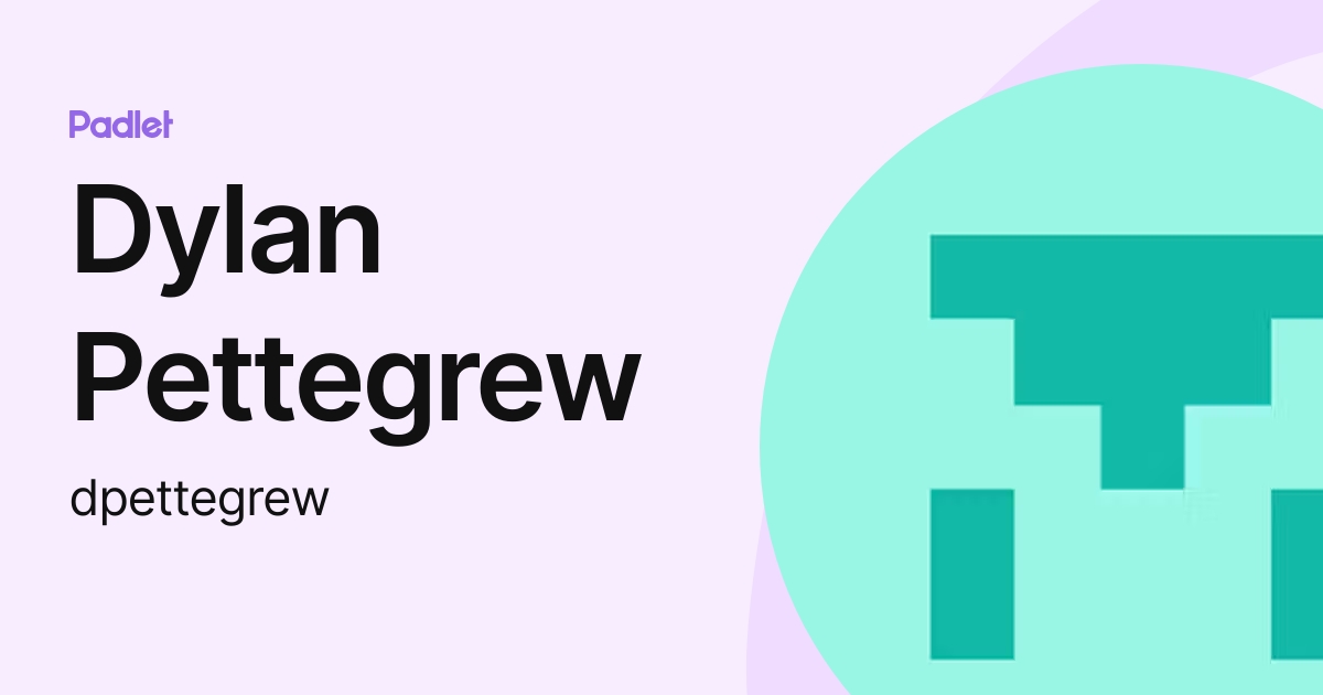 Dylan Pettegrew (dpettegrew) profile | Padlet