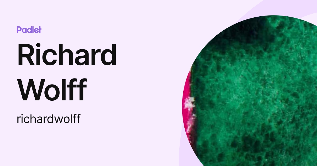 Richard Wolff (richardwolff) profile | Padlet