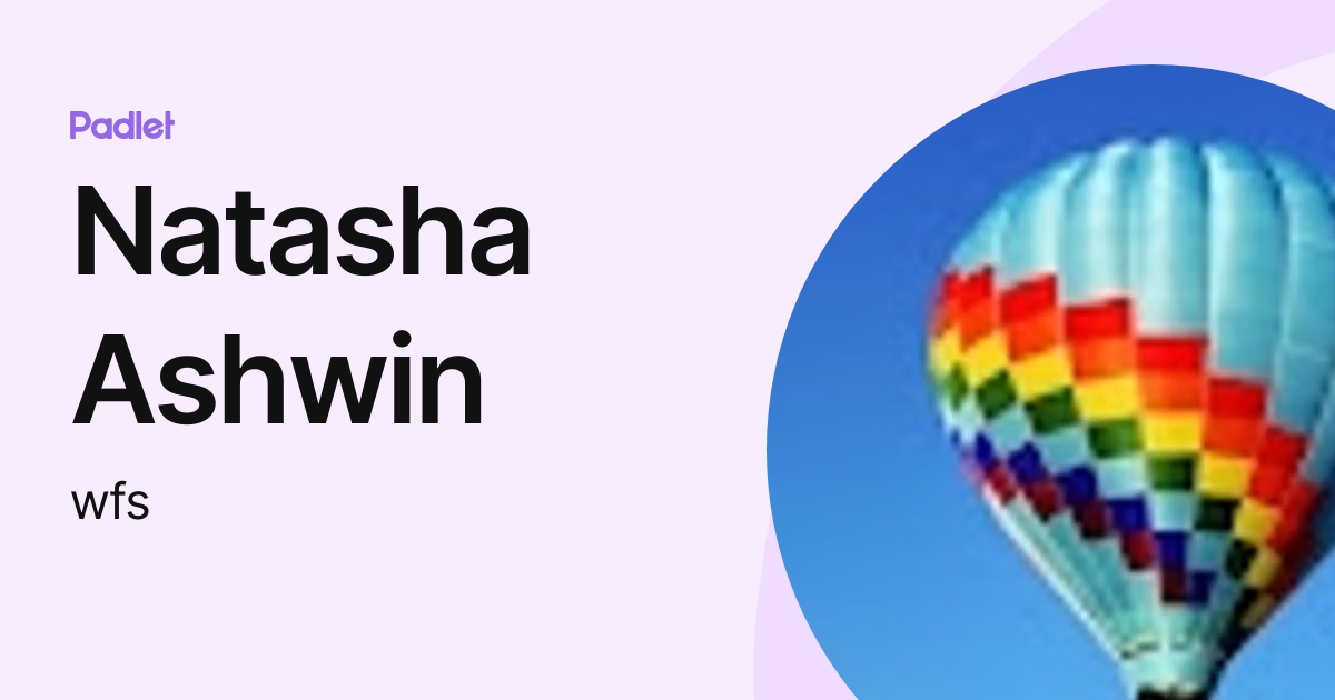 Natasha Ashwin (wfs) profile | Padlet