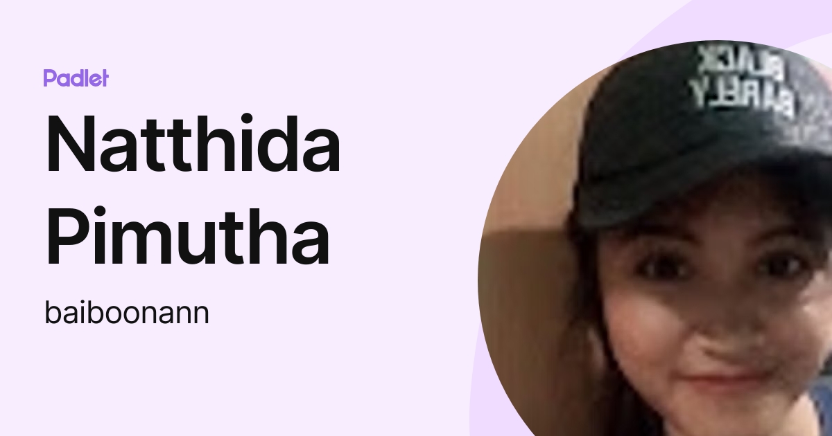 Natthida Pimutha (baiboonann) profile | Padlet