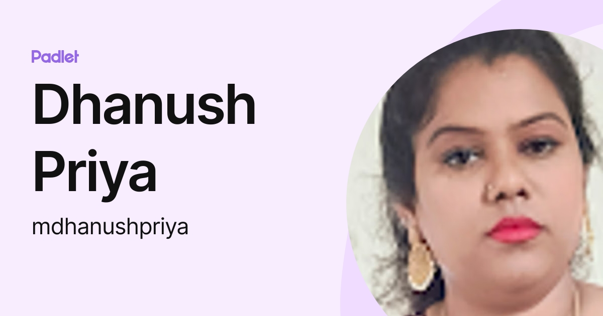 Dhanush Priya (mdhanushpriya) profile | Padlet