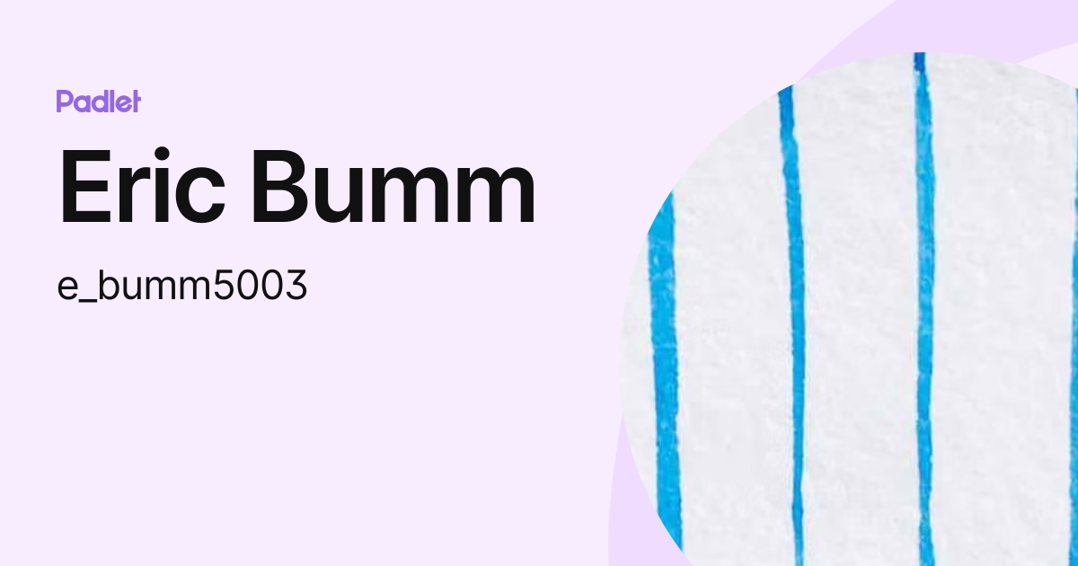 Eric Bumm (e_bumm5003) profile | Padlet