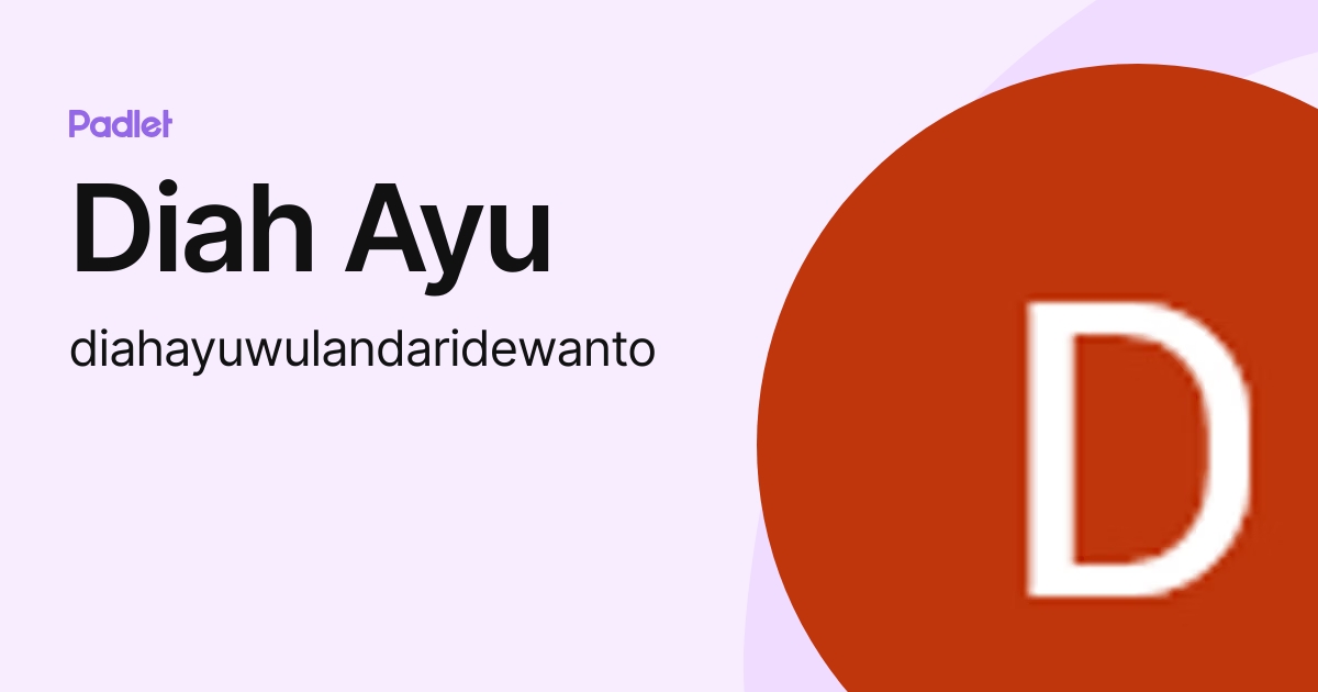 Diah Ayu (diahayuwulandaridewanto) profile | Padlet