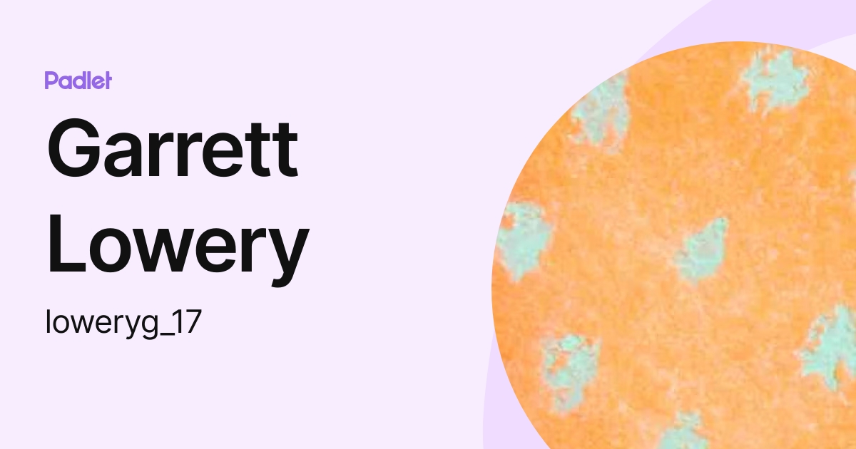 Garrett Lowery (loweryg_17) profile | Padlet