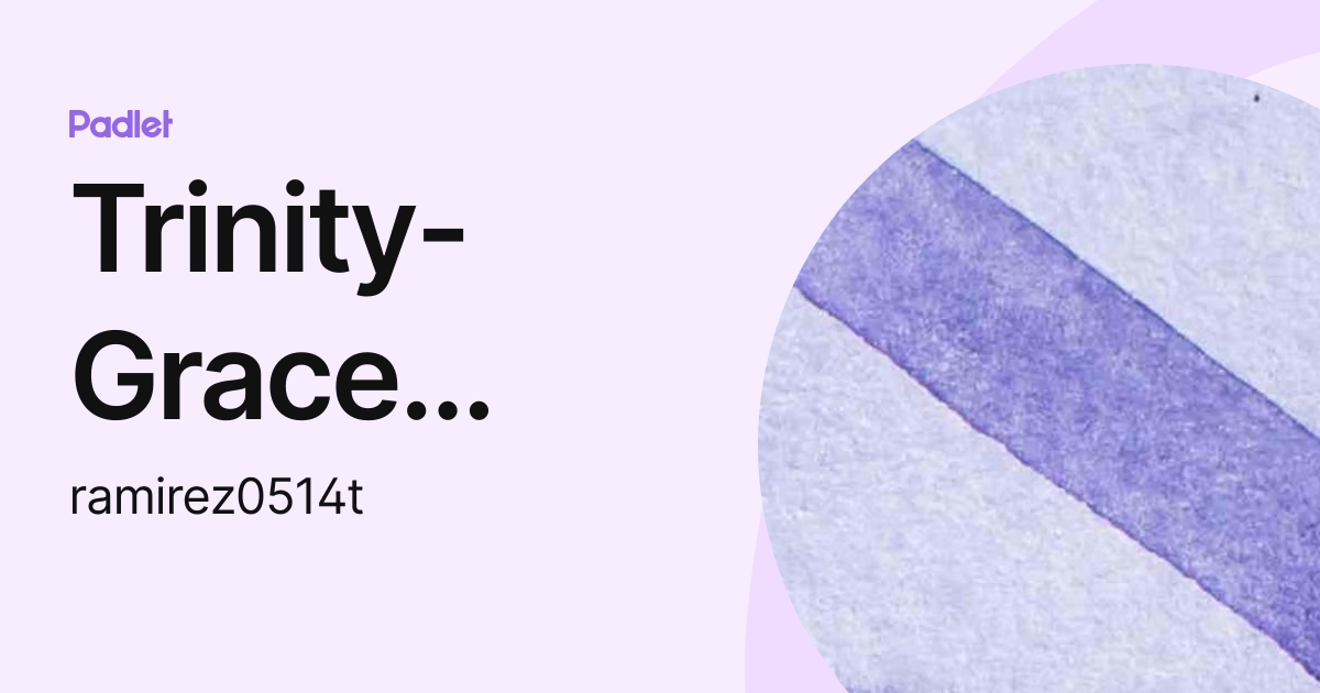 Trinity-Grace Ramirez (ramirez0514t) profile | Padlet