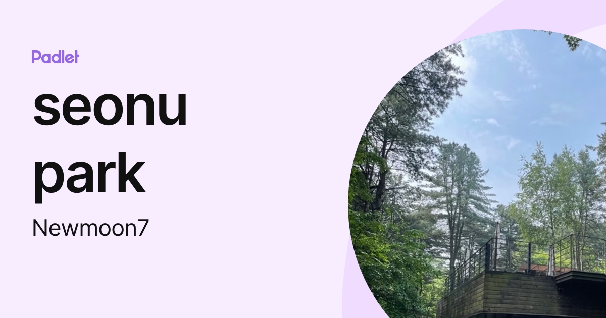 seonu park (Newmoon7) profile | Padlet