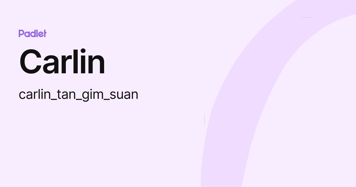 Carlin (carlin_tan_gim_suan) profile | Padlet
