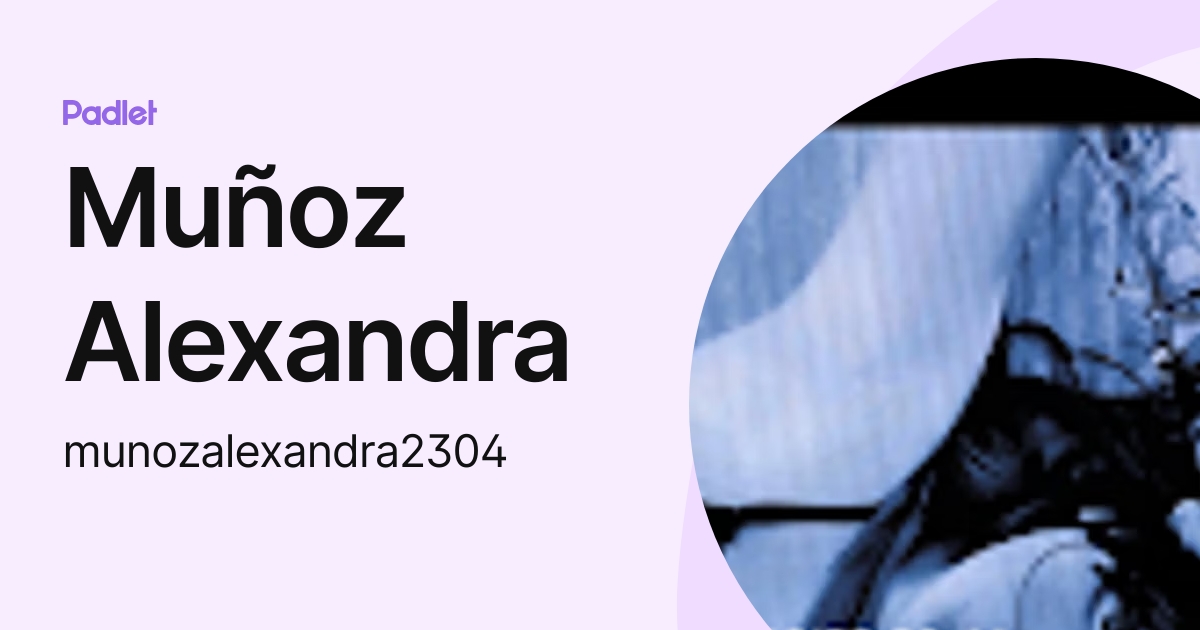 Muñoz Alexandra (munozalexandra2304) profile | Padlet