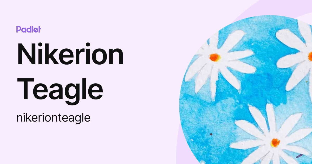 Nikerion Teagle (nikerionteagle) profile | Padlet