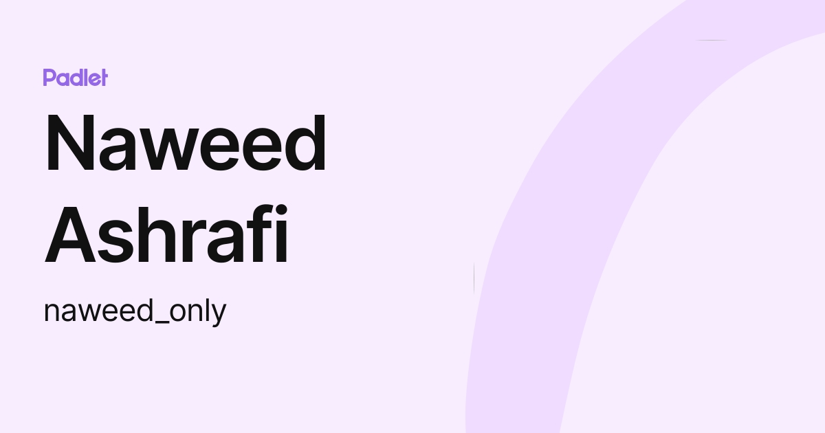 Naweed Ashrafi (naweed_only) profile | Padlet