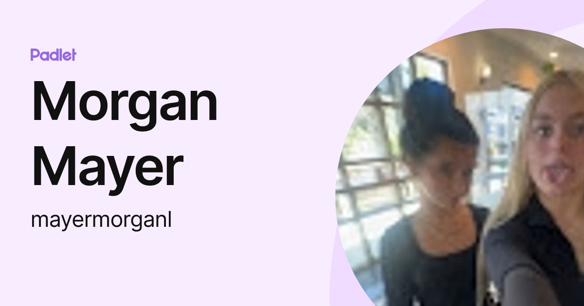 Morgan Mayer (mayermorganl) profile | Padlet