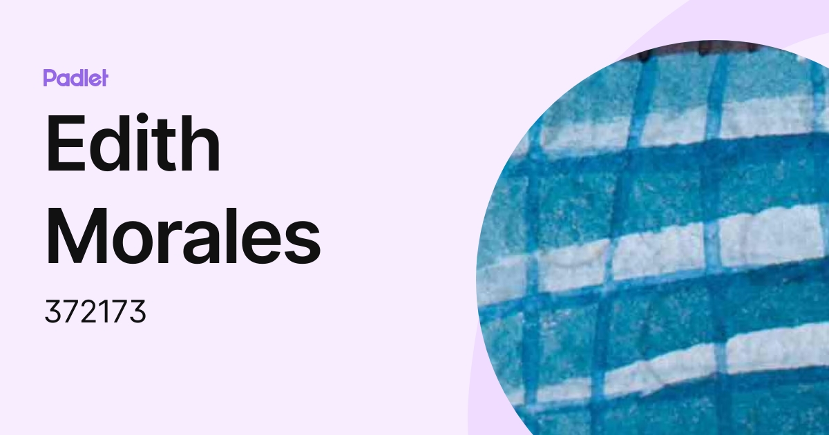 Edith Morales (372173) profile | Padlet
