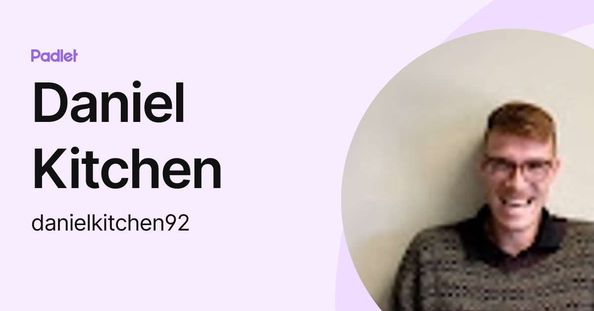 Daniel Kitchen (danielkitchen92) profile | Padlet