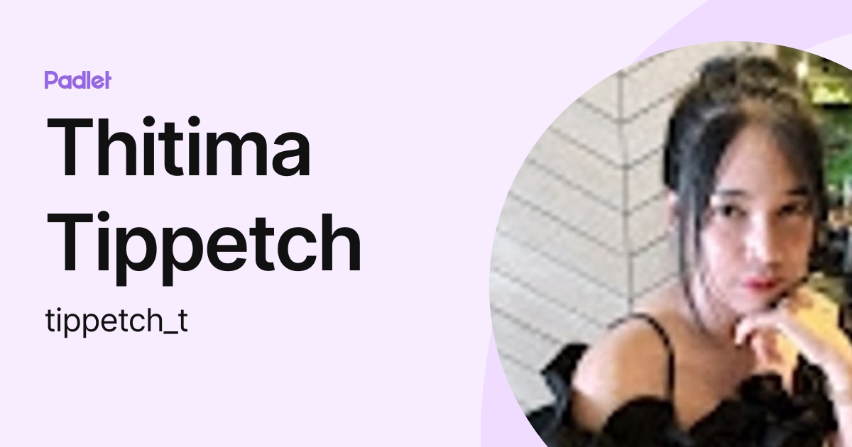 Thitima Tippetch (tippetch_t) profile | Padlet