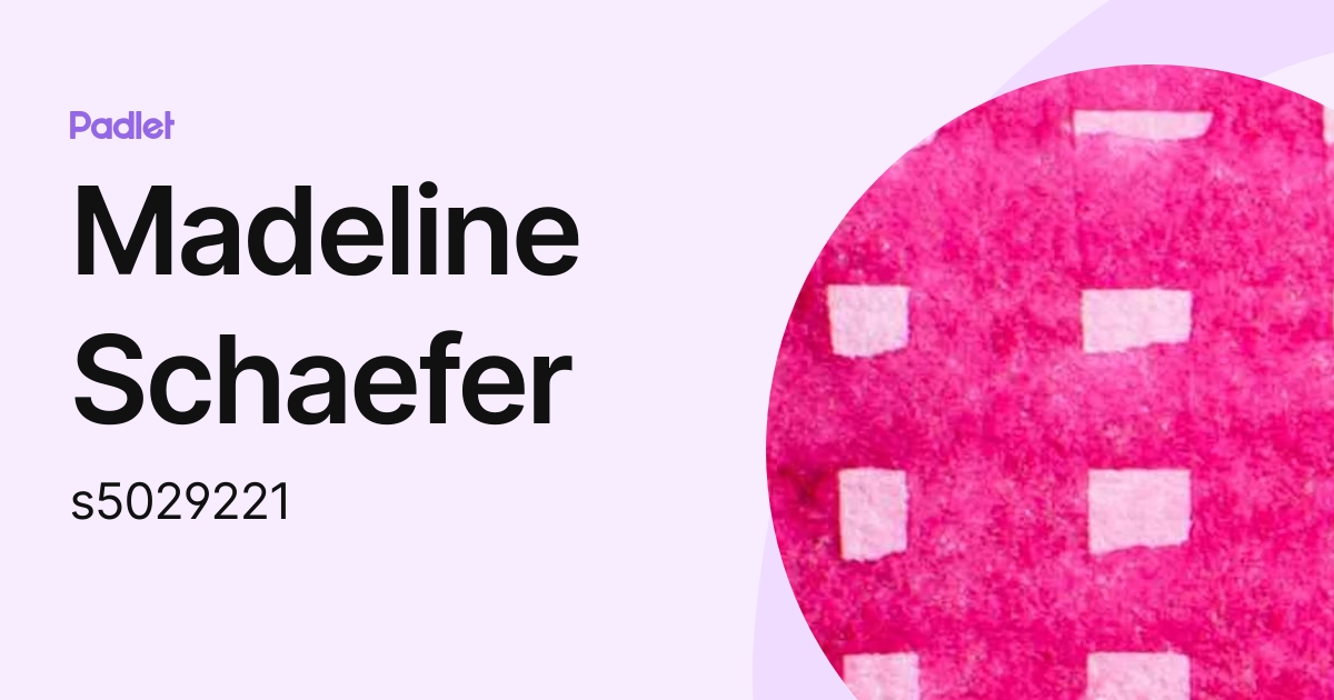 Madeline Schaefer (s5029221) profile | Padlet
