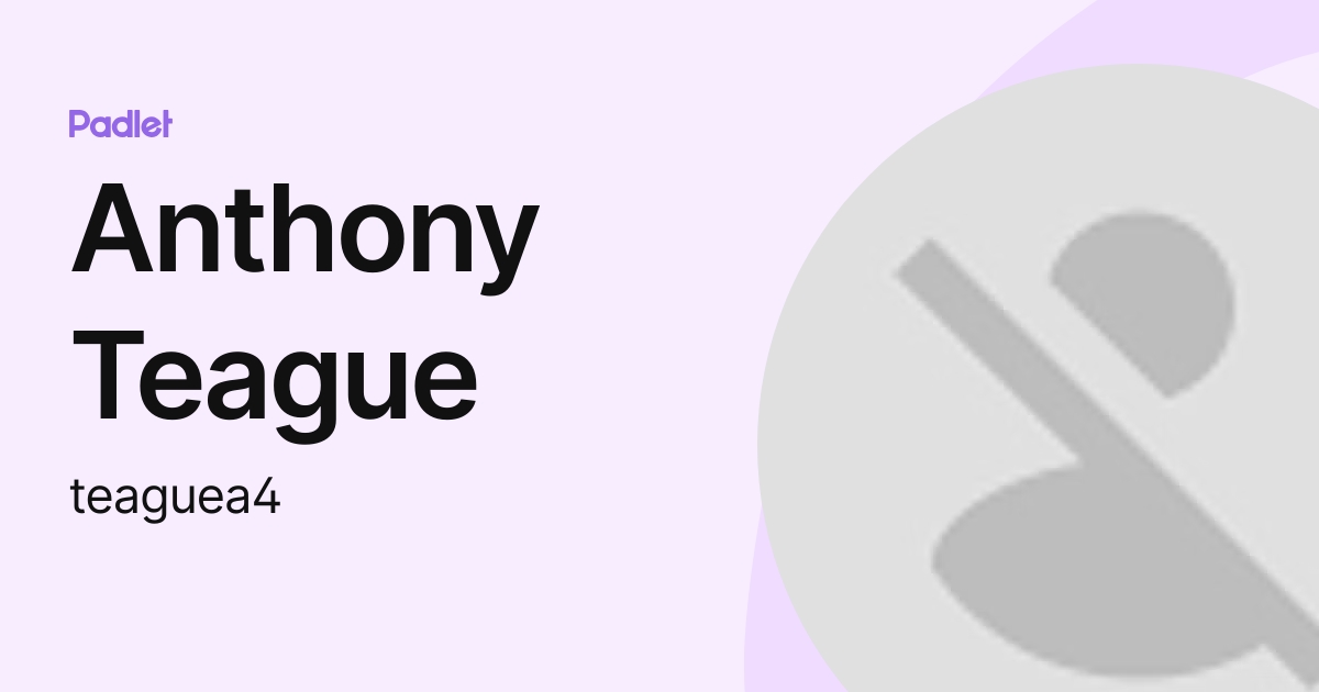 Anthony Teague (teaguea4) profile | Padlet