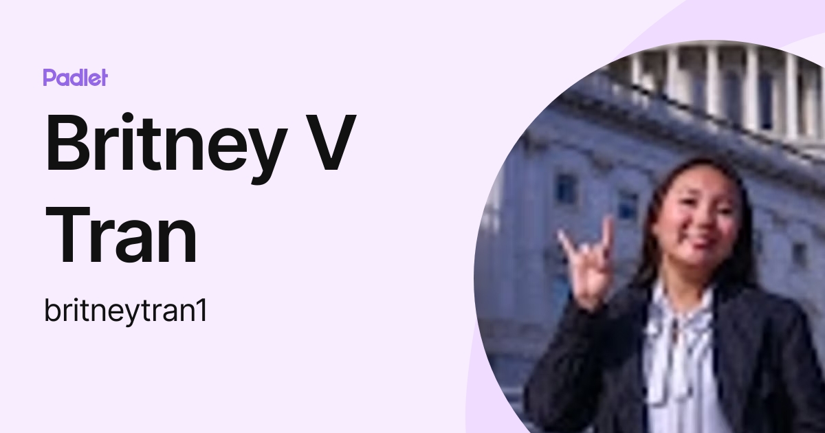Britney V Tran (britneytran1) profile | Padlet