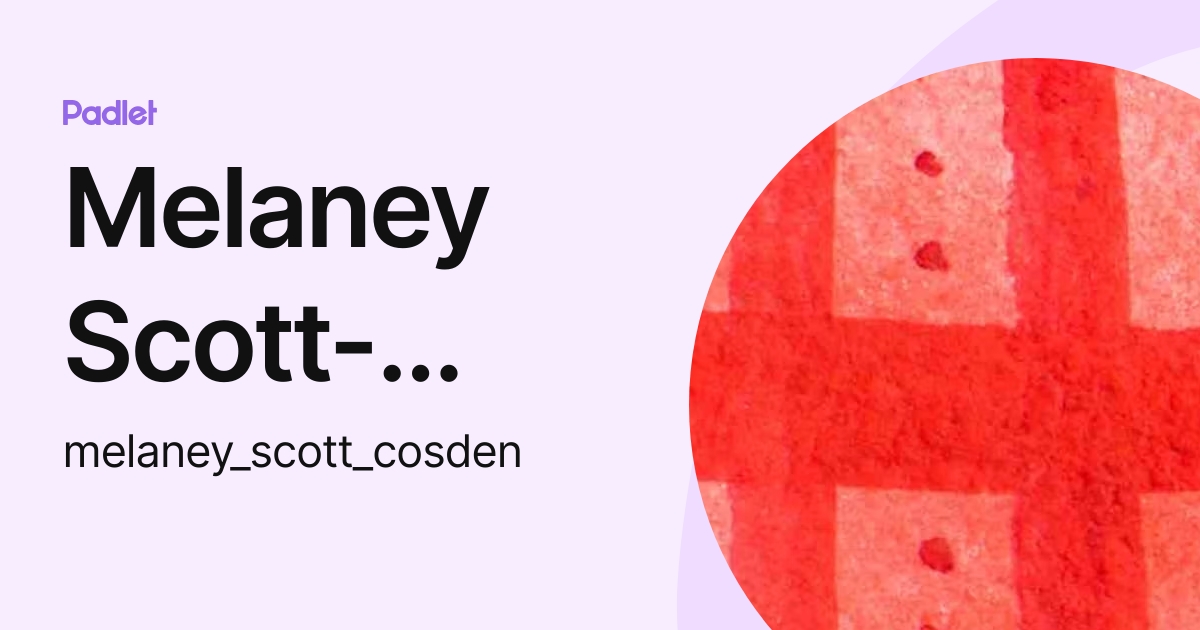 Melaney Scott-Cosden (melaney_scott_cosden) profile | Padlet