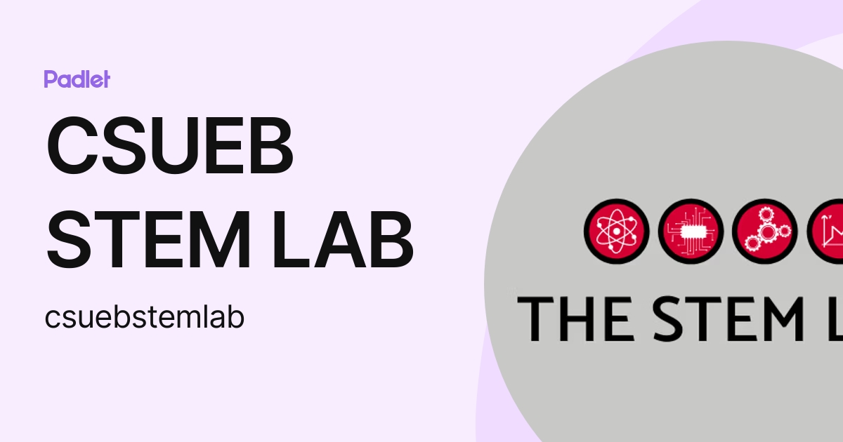 CSUEB STEM LAB (csuebstemlab) profile | Padlet