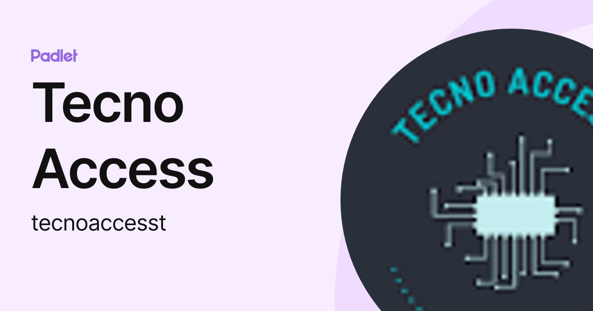 Tecno Access (tecnoaccesst) profile | Padlet