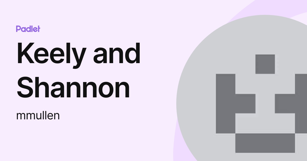 Keely and Shannon (mmullen) profile | Padlet