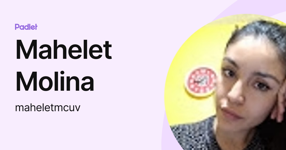 Mahelet Molina (maheletmcuv) profile | Padlet