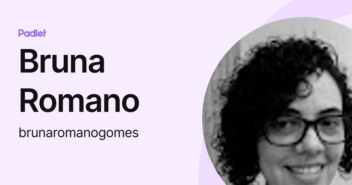 Bruna Romano (brunaromanogomes) profile | Padlet