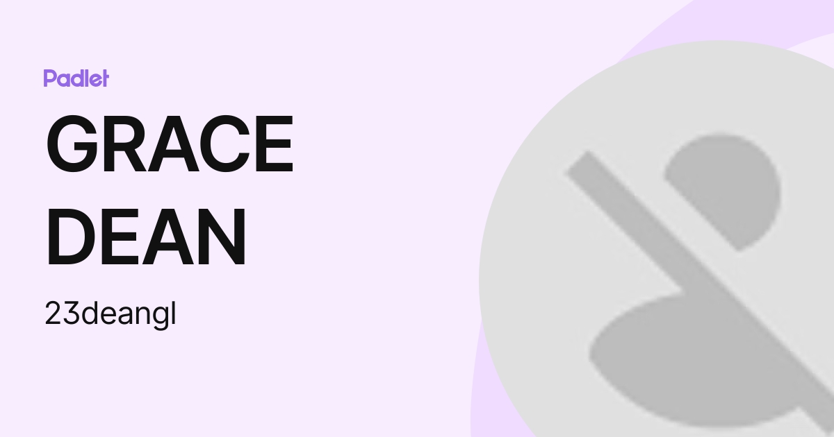 GRACE DEAN (23deangl) profile | Padlet