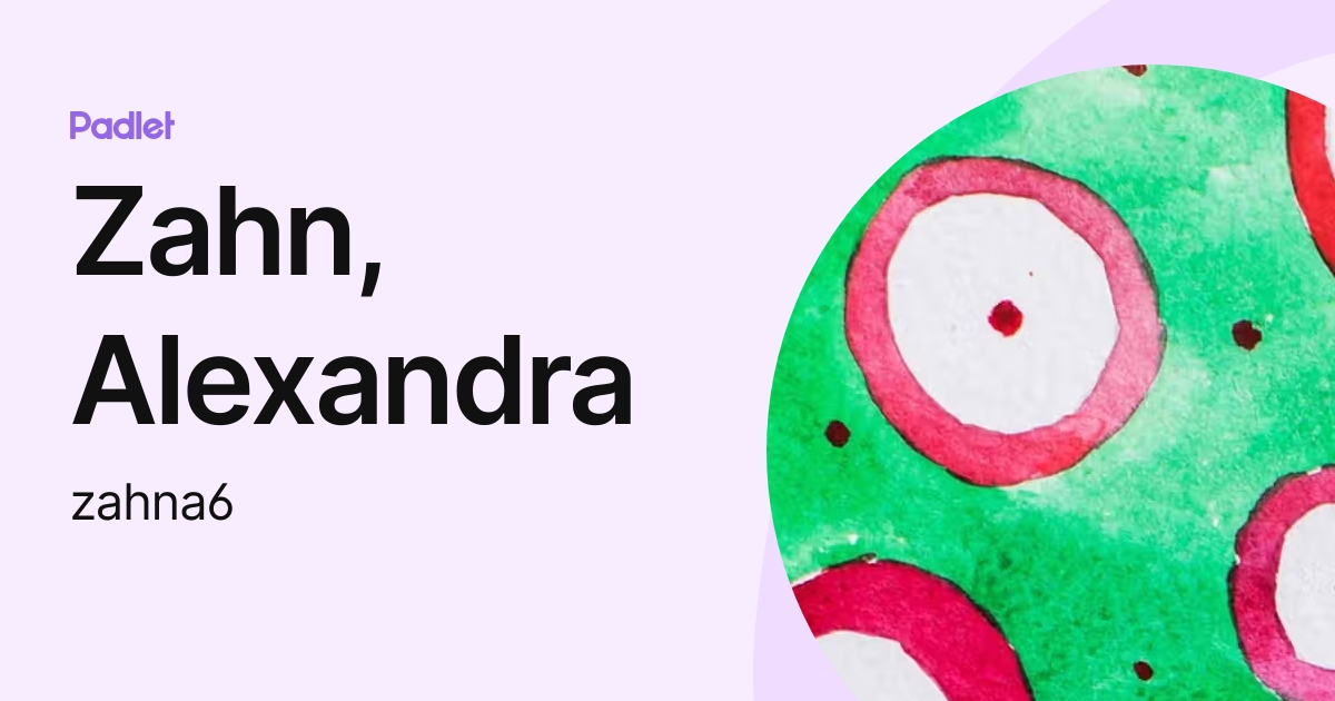 Zahn, Alexandra (zahna6) profile | Padlet