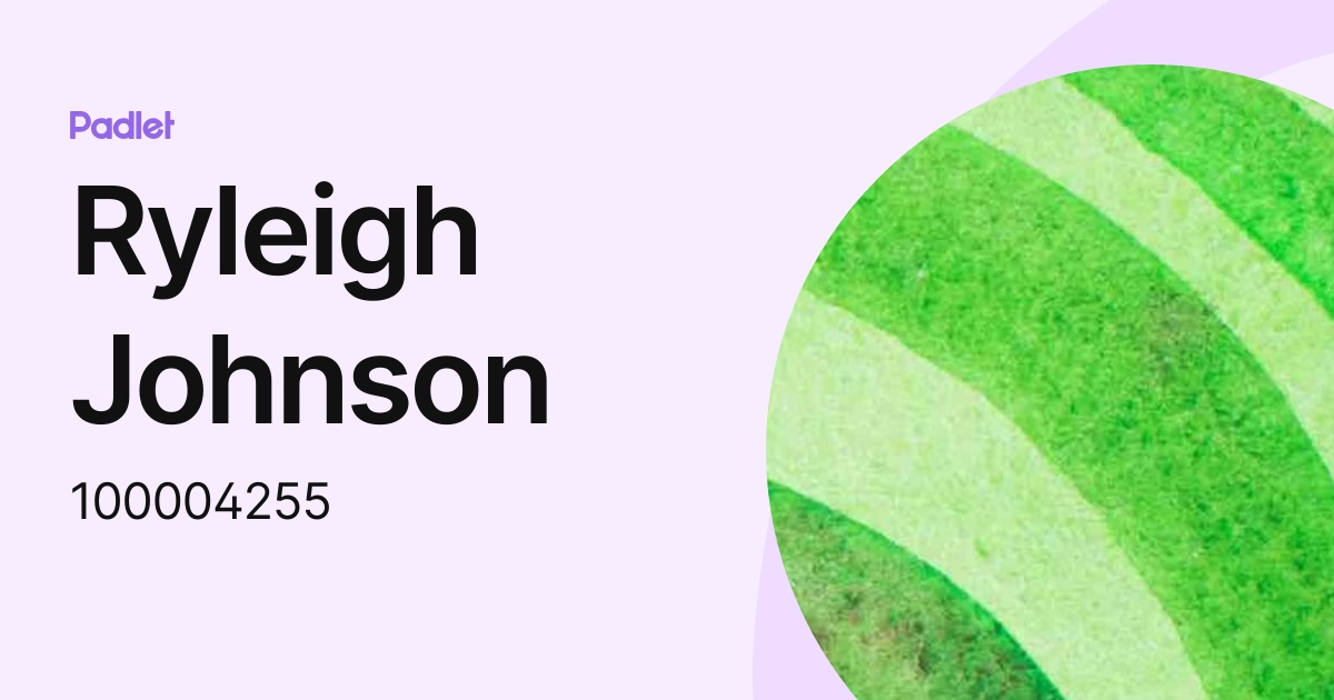 Ryleigh Johnson (100004255) profile | Padlet