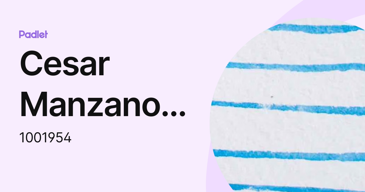 Cesar Manzano Martinez (1001954) profile | Padlet