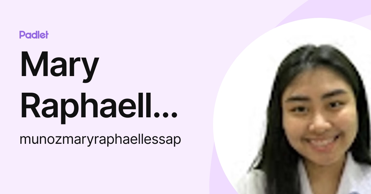 Mary Raphaelle Muñoz (munozmaryraphaellessap) profile | Padlet