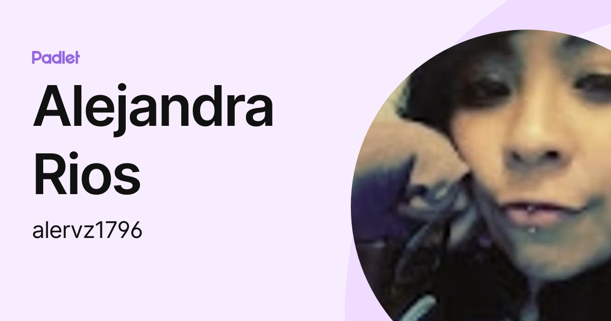 Alejandra Rios (alervz1796) profile | Padlet