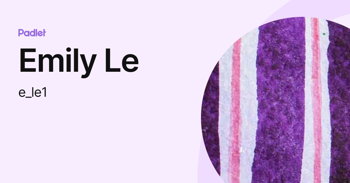 Emily Le (e_le1) profile | Padlet