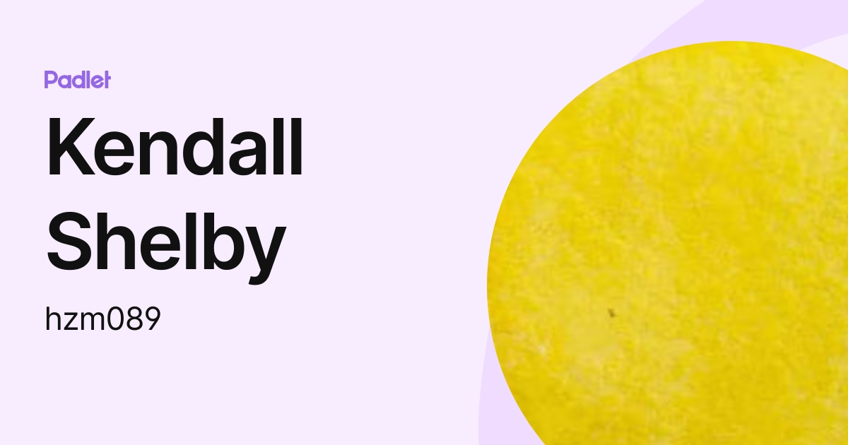 Kendall Shelby (hzm089) profile | Padlet