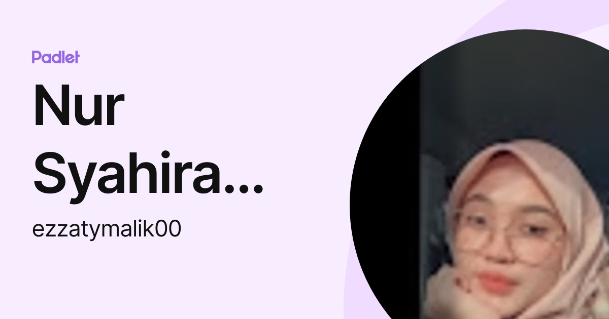 Nur Syahira Ezzaty (ezzatymalik00) profile | Padlet