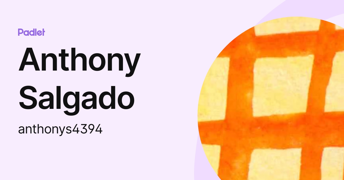 Anthony Salgado (anthonys4394) profile | Padlet