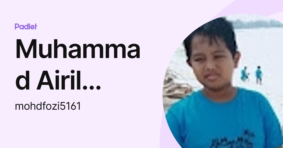 Muhammad Airil Hadif Bin Mohd Fozi (mohdfozi5161) profile | Padlet
