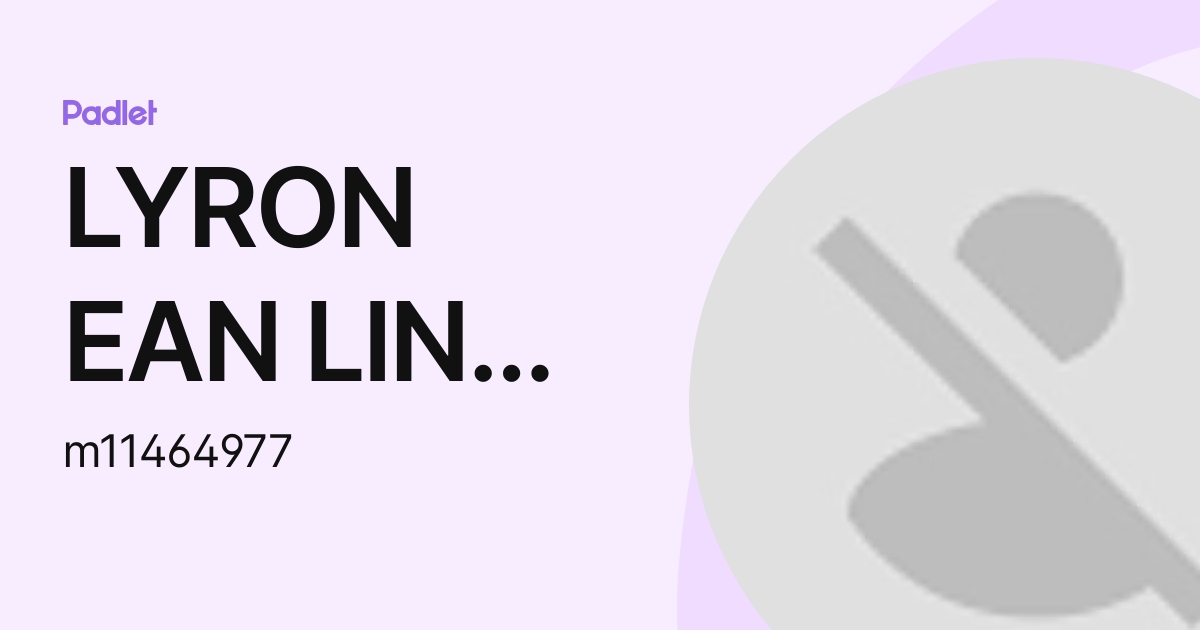 LYRON EAN LIN QIANG FU Moe (m11464977) profile | Padlet