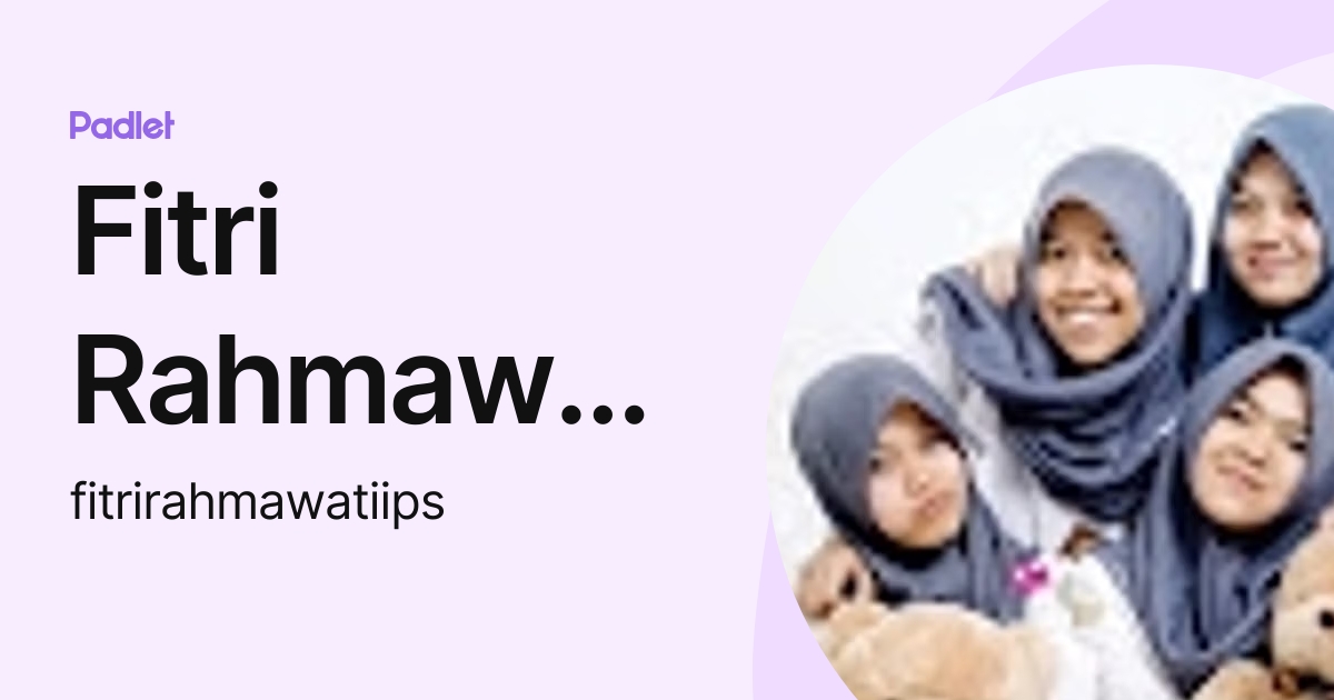 Fitri Rahmawati (fitrirahmawatiips) profile | Padlet