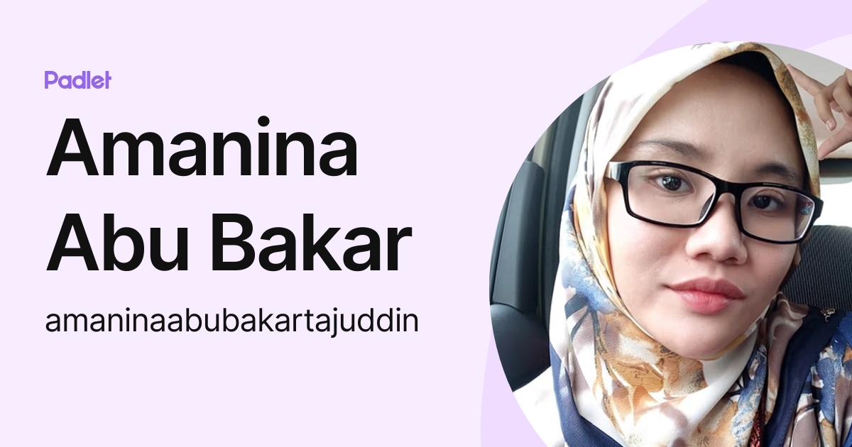 Amanina Abu Bakar (amaninaabubakartajuddin) profile | Padlet