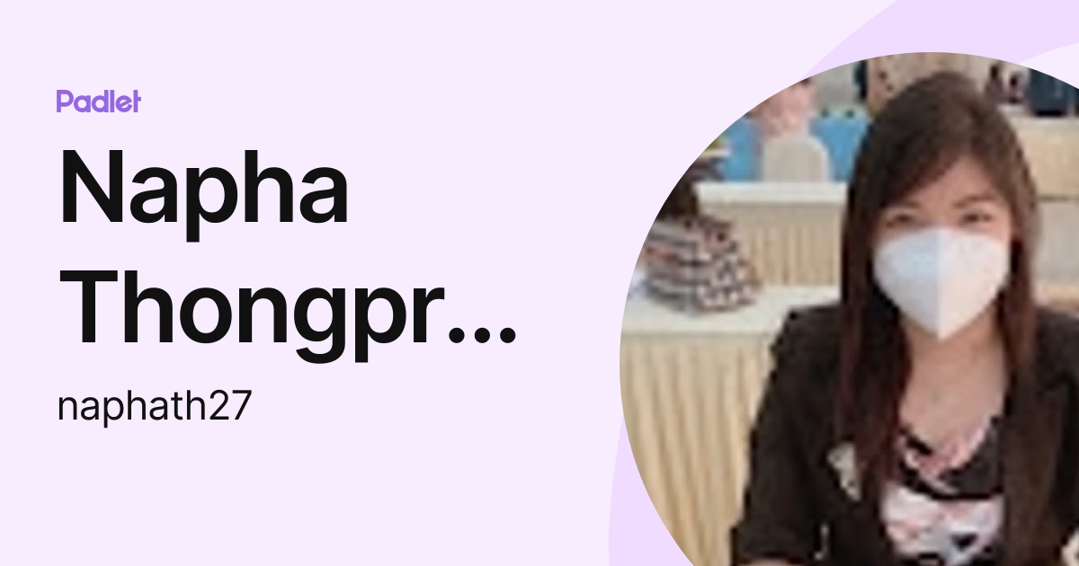 Napha Thongprasert (naphath27) profile | Padlet