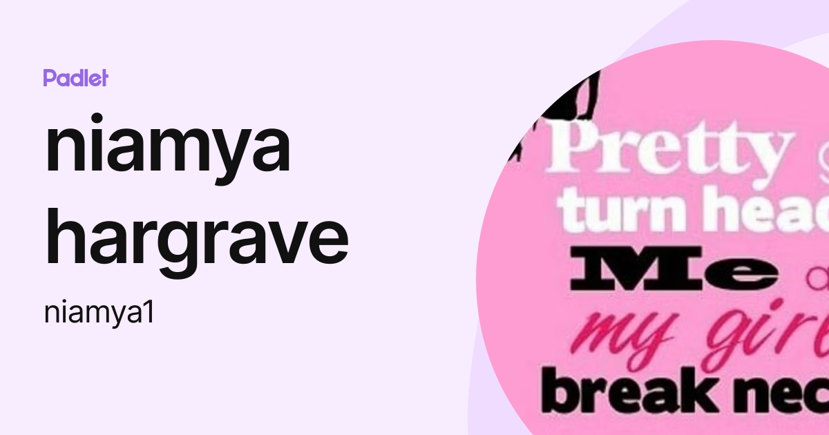 niamya hargrave (niamya1) profile | Padlet
