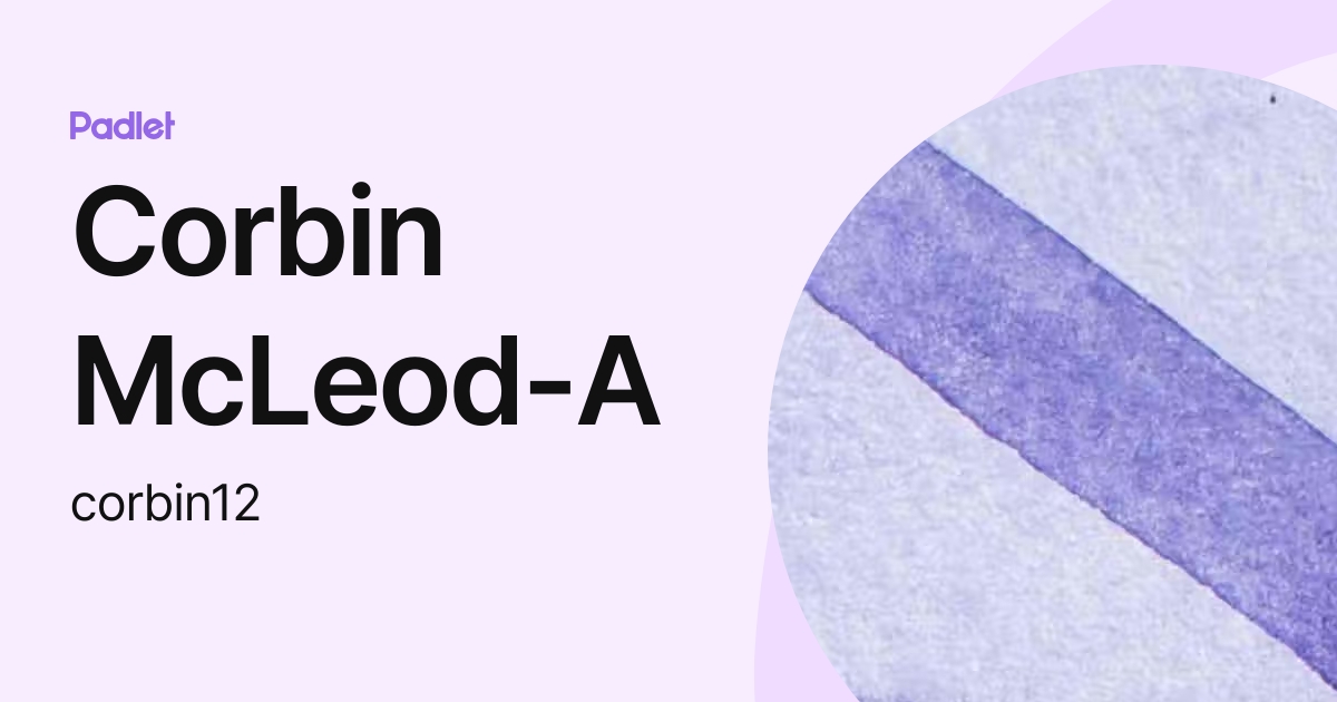 Corbin McLeod-A (corbin12) profile | Padlet